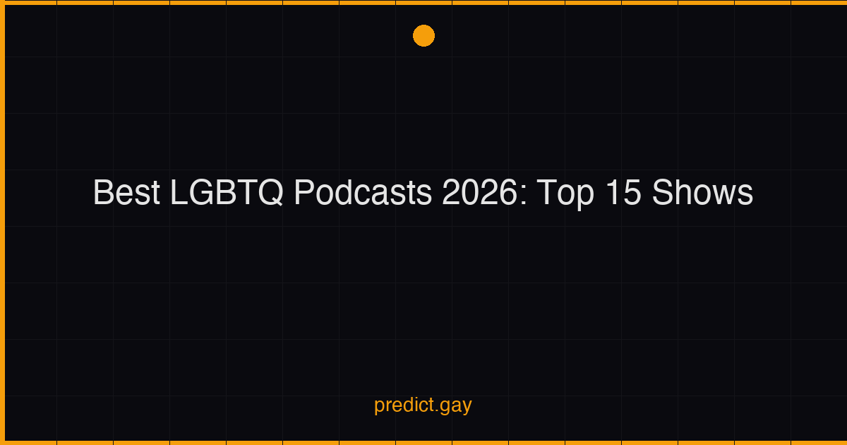 Best LGBTQ Podcasts 2026: Top 15 Shows — predict.gay